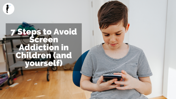 7 Steps to Avoid Screen Addiction in Children (and yourself ...